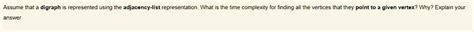 Solved Assume That A Digraph Is Represented Using The Adjacency List Representation What Is