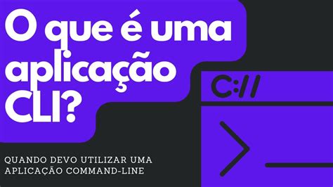O Que é Uma Aplicação Command Line Cli Youtube