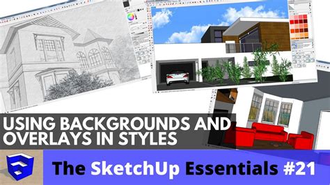 Using Backgrounds And Overlays In Sketchup Styles The Sketchup Essentials 21 Youtube