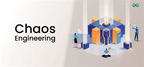 What Is Chaos Engineering Geeksforgeeks