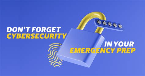 Dont Forget Cybersecurity In Your Emergency Plan
