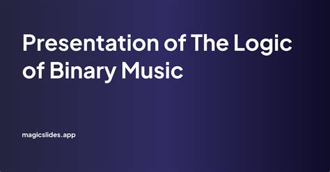The Logic Of Binary Music