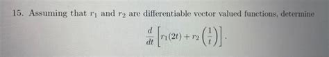 Solved Assuming That R And R Are Differentiable Vector Chegg
