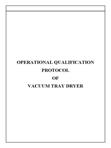 Operational Qualification Protocol Of Vacuum Tray Dryer Pdf Verification And Validation