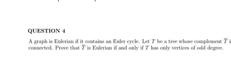Solved Question 4 A Graph Is Eulerian If It Contains An E