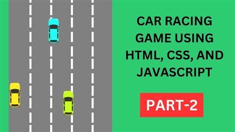 Car Racing Game Using Html Css And Javascript Part 2 Youtube