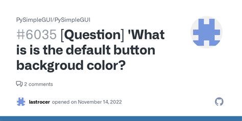 Question What Is Is The Default Button Backgroud Color Issue PySimpleGUI