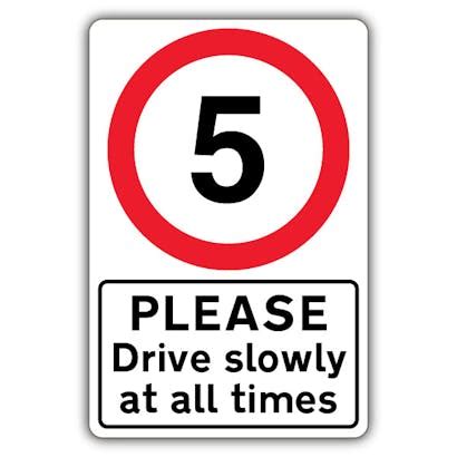 Please Drive Slowly At All Times Speed Limit 5 Mph Speed Limit