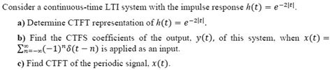 Solved Consider A Continuous Time Lti System With The Impulse Response