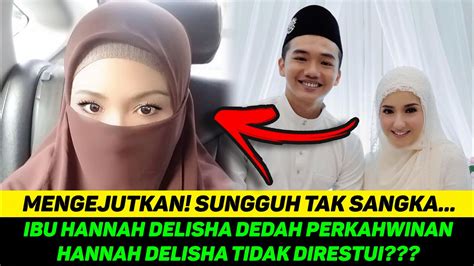 Mengejutkan Ibu Hannah Delisha Dedah Perkahwinan Hannah Delisha Tidak Direstui Youtube