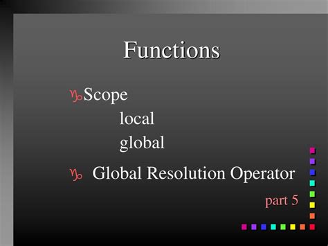 functions scope local global global resolution operator part ppt download