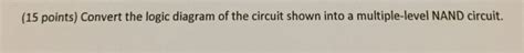 Solved 15 Points Convert The Logic Diagram Of The Circuit