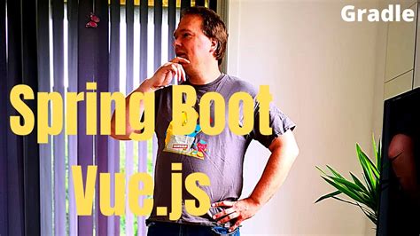 Spring Boot And Vuejs Up And Running With Nodejs Npm Vue Cli And Gradle Youtube