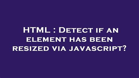 Html Detect If An Element Has Been Resized Via Javascript Youtube