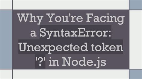 Why You're Facing a SyntaxError: Unexpected token '?' in Node.js - YouTube
