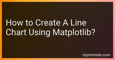 How To Create A Line Chart Using Matplotlib In 2024