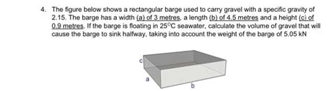 solved 4 the figure below shows a rectangular barge used to