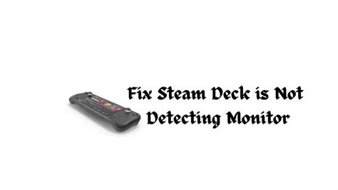 Steam Deck Is Not Detecting Monitor How To Fix It 2025