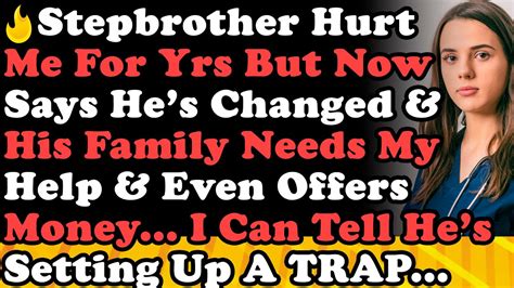 Stepbrother Hurt Me For Years But Now Says He S Changed His Family Needs My Help Offers
