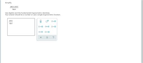 Solved Simplify Secx Cos X Tanx Use Algebra And The