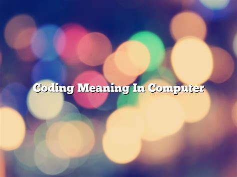 Coding Meaning In Computer May 2025