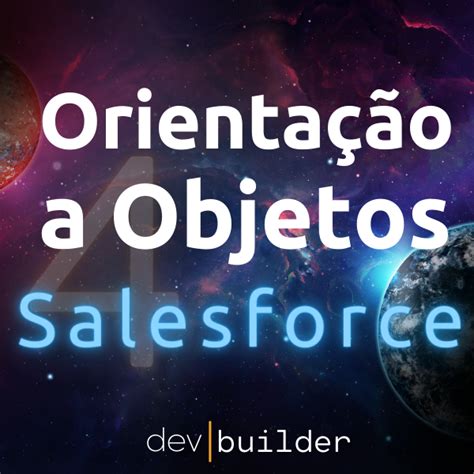 Orientação A Objetos Para Devs Salesforce Eduardo Carvalho Biss