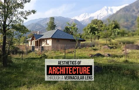 Aesthetics Of Architecture Through A Vernacular Lens Rtf Rethinking The Future