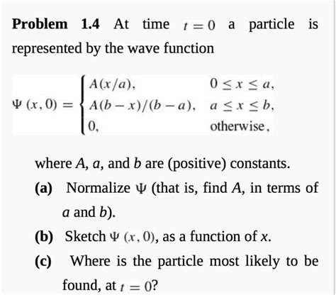 Solved Problem 1 4 At Time T 0 A Particle Is Represented By Chegg Com