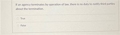 Solved If An Agency Terminates By Operation Of Law There Is