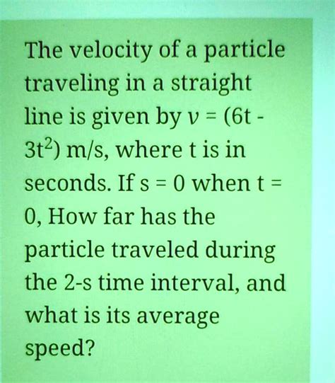 Solved The Velocity Of A Particle Traveling In A Straight Line Is Given By V 6t 3t2 M S