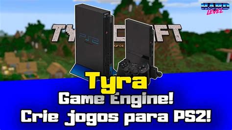 Tyra Nova Engine Para Criar Jogos Para Ps2 IncrÍvel