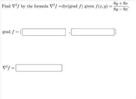 Solved Find v? f by the formula v? f =div(grad f) given | Chegg.com