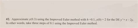 solved 2 approximate y 0 3 using the improved euler