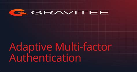 Adaptive Multi Factor Authentication Gravitee Documentation