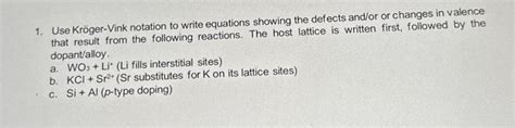 Solved 1 Use Kröger Vink Notation To Write Equations