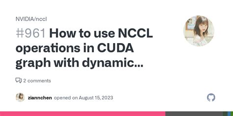 How To Use Nccl Operations In Cuda Graph With Dynamic Params · Issue