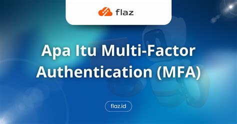 cara kerja multi factor authentication mfa jenis and manfaat