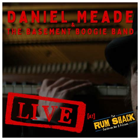 Live At The Rum Shack Daniel Meade The Basement Boogie Band Daniel Meade
