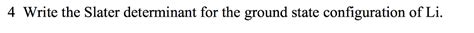 Solved Write The Slater Determinant For The Ground State