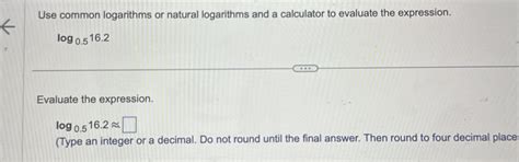 Solved Use Common Logarithms Or Natural Logarithms And A