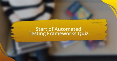 automated testing frameworks quiz sg