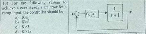 solved 10 for the following system to achieve a zero steady