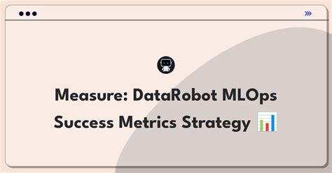 DataRobot MLOps Success Metrics | Product Strategy Interview - NextSprints
