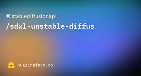 Stablediffusionapisdxl Unstable Diffus · Hugging Face Stablediffusionapisdxl Unstable Diffus · Hugging Face