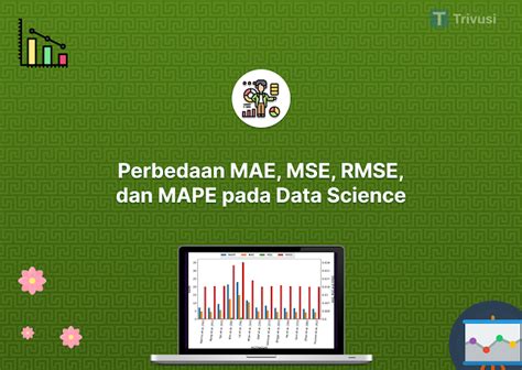 Perbedaan Mae Mse Rmse Dan Mape Pada Data Science Trivusi