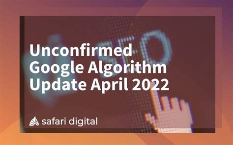 Unconfirmed Google Algorithm Update April Safari Digital
