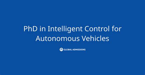 Phd In Intelligent Control For Autonomous Vehicles At Loughborough University England Global