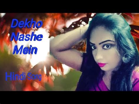 Dekho Nashe Mein Youtube