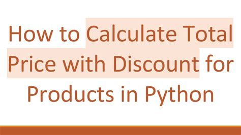 How To Calculate Total Price With Discount For Products In Python Youtube