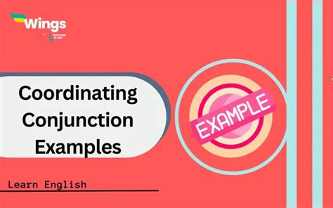 55 Coordinating Conjunction Examples In English Grammar Leverage Edu Explore